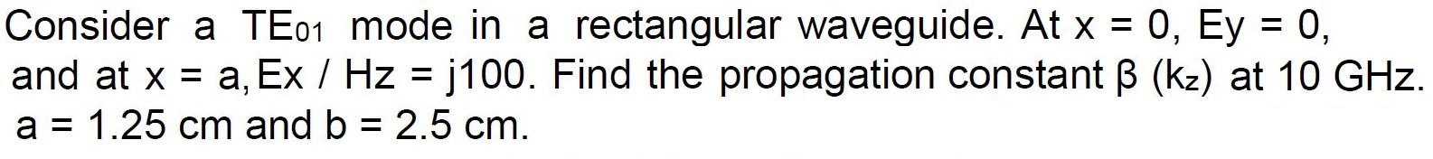 Solved Consider a TE01 mode in a rectangular waveguide. At x | Chegg.com