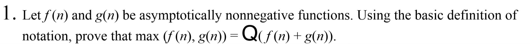 Solved 1. Let f(n) and g(n) be asymptotically nonnegative | Chegg.com