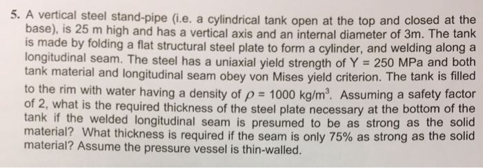 Solved 5. A vertical steel stand-pipe (i.e. a cylindrical | Chegg.com