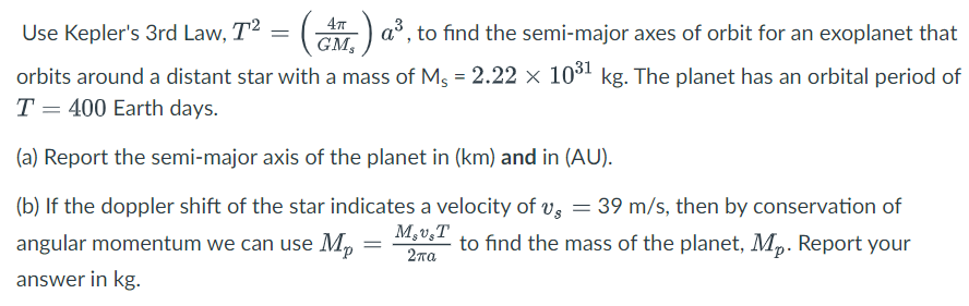 Solved Use Kepler's 3rd Law, T2=(GMs4π)a3, to find the | Chegg.com