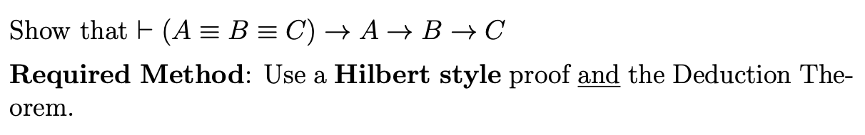 Solved Show that ` (A ≡ B ≡ C) → A → B → C Required Method: | Chegg.com