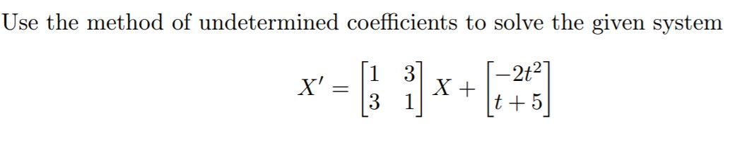 Solved Use the method of undetermined coefficients to solve | Chegg.com