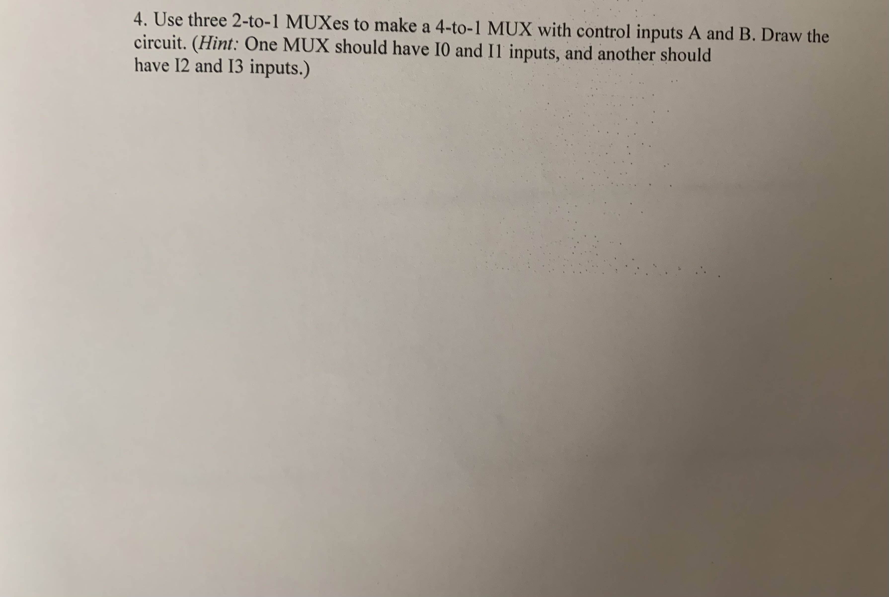 Solved 4. Use three 2-to-1 MUXes to make a 4-to-1 MUX with | Chegg.com
