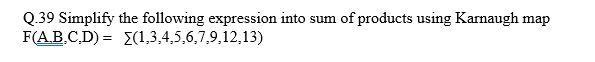 Solved Q.39 Simplify the following expression into sum of | Chegg.com