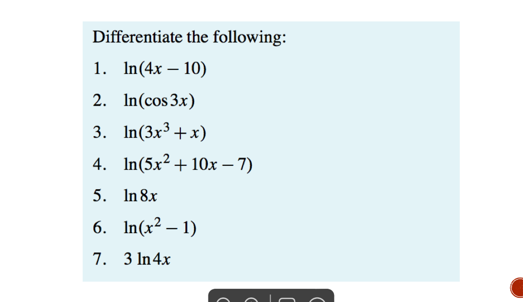 Solved Differentiate the following: 1. ln(4x−10) 2. | Chegg.com