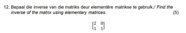 Solved 2. Bepaal die inverse van die matriks deur elementêre | Chegg.com