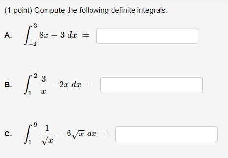 Solved (1 point) Compute the following definite integrals. | Chegg.com