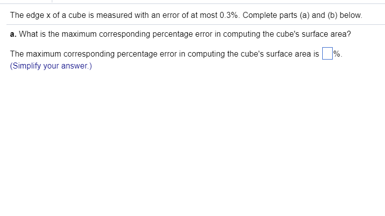 Solved The edge x of a cube is measured with an error of at | Chegg.com
