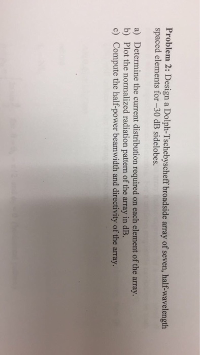 Solved Problem 2: Design a Dolph-Tschebyscheff broadside | Chegg.com