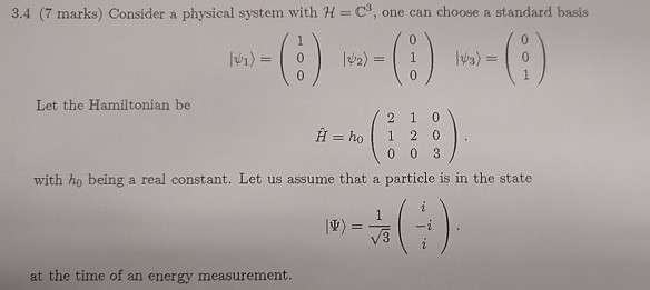 Solved 3.4 (7 marks) Consider a physical system with H-C3, | Chegg.com