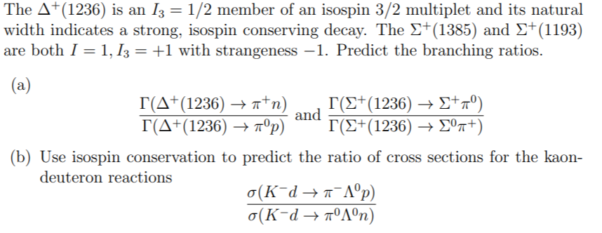 Solved The A+(1236) is an 13 = 1/2 member of an isospin 3/2 | Chegg.com