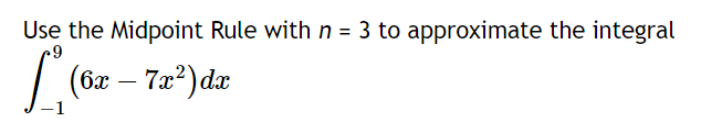 Solved Use the Midpoint Rule with n=3 to approximate the | Chegg.com