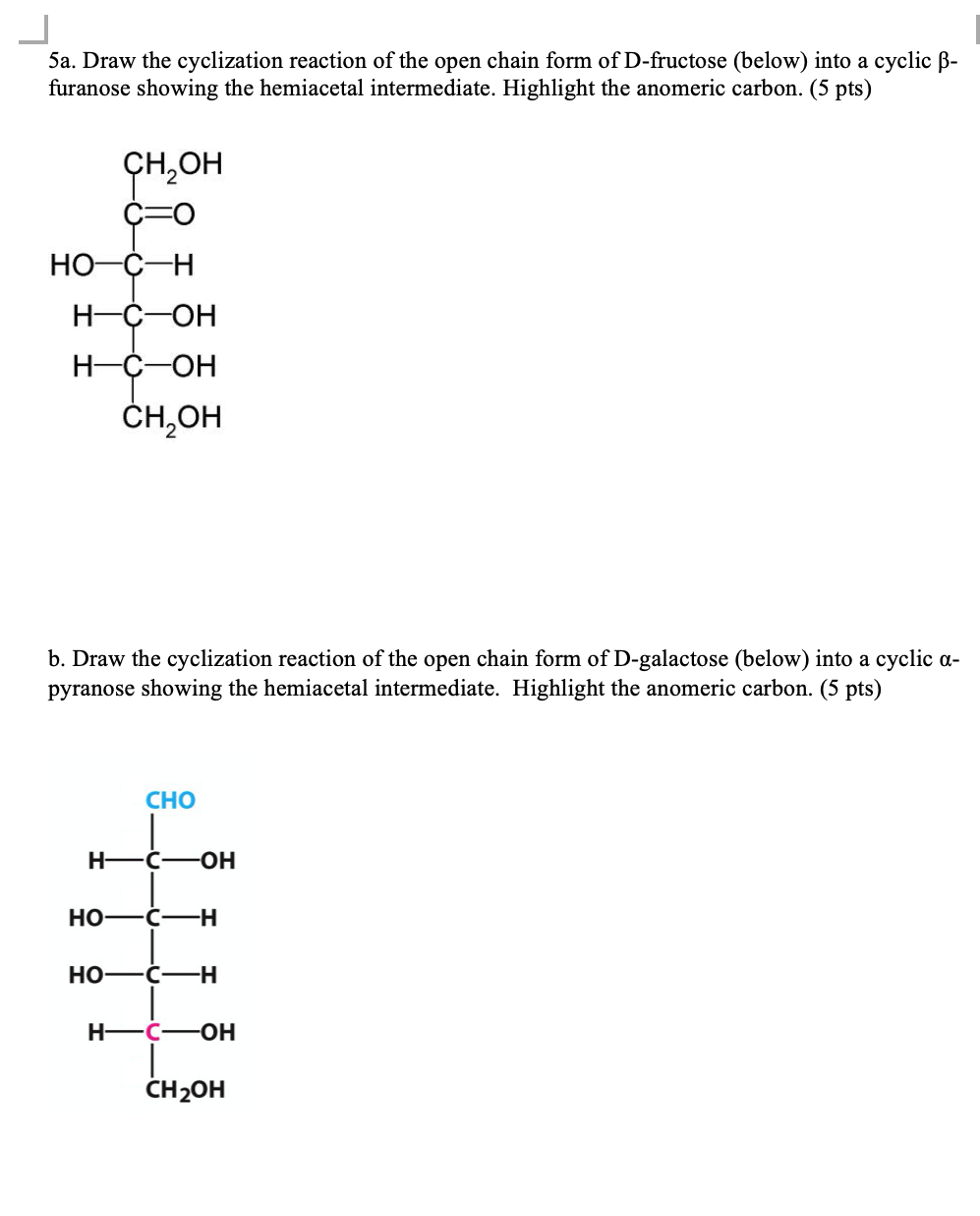 Solved 5a. Draw the cyclization reaction of the open chain | Chegg.com