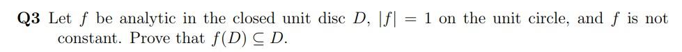Solved Q3 Let f be analytic in the closed unit disc D, If] = | Chegg.com