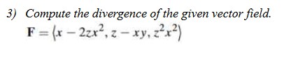 Solved 3) Compute the divergence of the given vector field.F | Chegg.com