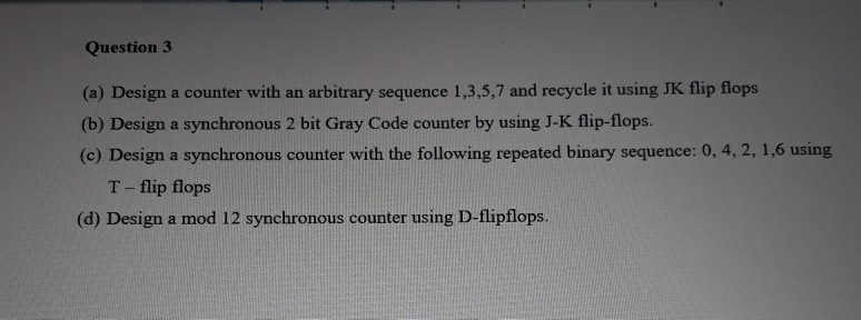 Solved Question 3 arbitrary sequence 1,3,5,7 and recycle it | Chegg.com