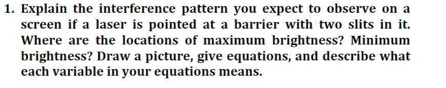 Solved 1. Explain the interference pattern you expect to | Chegg.com