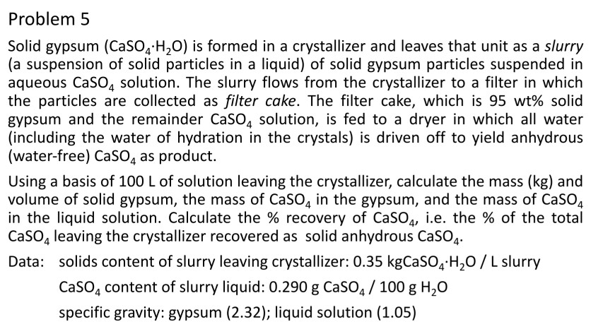 Solved Problem 5 Solid gypsum (CaSO4+H2O) is formed in a | Chegg.com