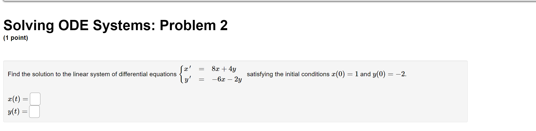 Solved Solving ODE Systems: Problem 2 (1 point) x(t)=y(t)= | Chegg.com