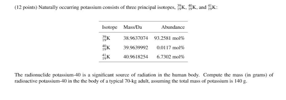 Solved (12 points) Naturally occurring potassium consists of | Chegg.com