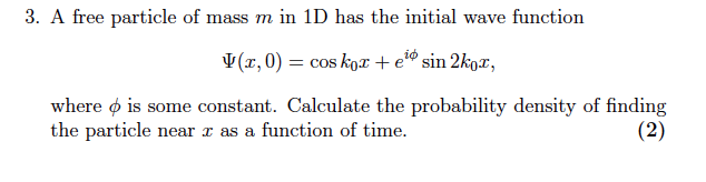 Solved 3. A free particle of mass m in 1D has the initial | Chegg.com