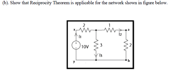 Solved (b). Show that Reciprocity Theorem is applicable for | Chegg.com
