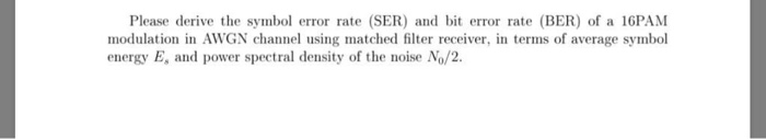 Please derive the symbol error rate (SER) and bi | Chegg.com