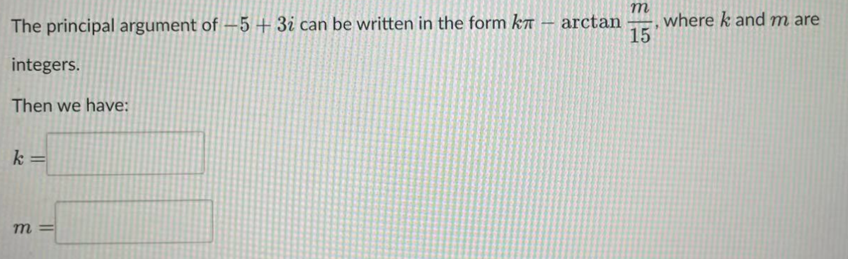 Solved The principal argument of −5+3i can be written in the | Chegg.com