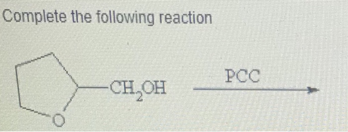 Solved Complete the following reaction PCC CH.OH | Chegg.com