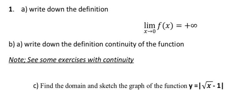 Solved 1. a) write down the definition lim f(x) = +00 x+0 b) | Chegg.com