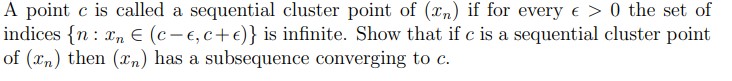 Solved A point c is called a sequential cluster point of | Chegg.com
