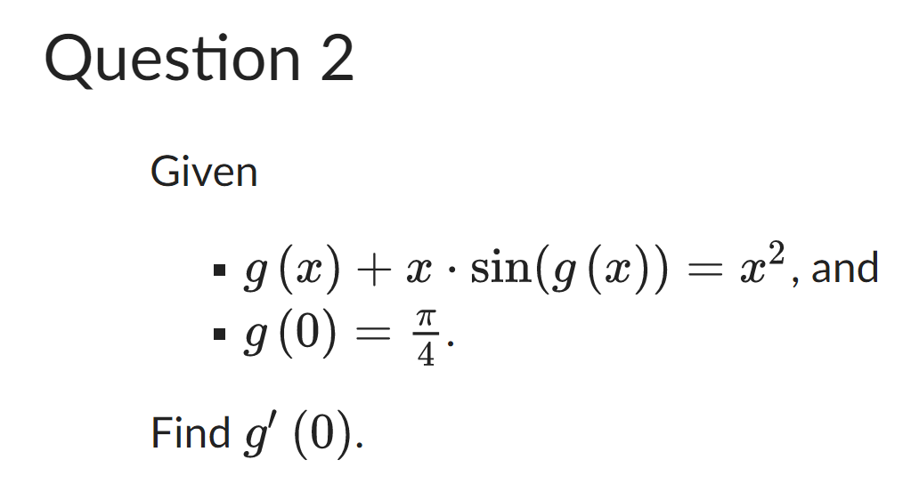 Solved g(x)+x⋅sin(g(x))=x2 - g(0)=4π. Find g′(0) | Chegg.com