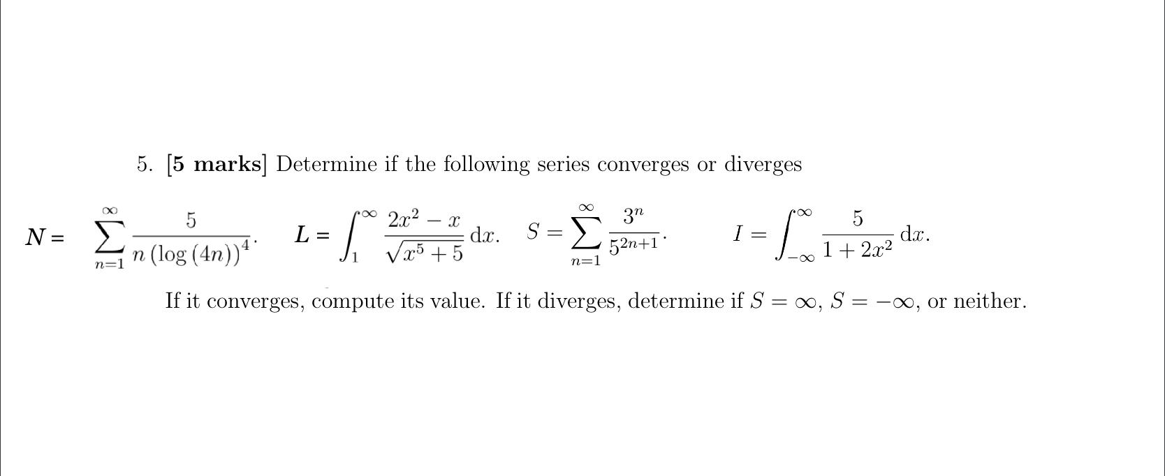 Solved 5. [5 marks] Determine if the following series | Chegg.com