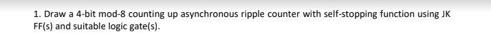 Solved 1. Draw a 4-bit mod-8 counting up asynchronous ripple | Chegg.com