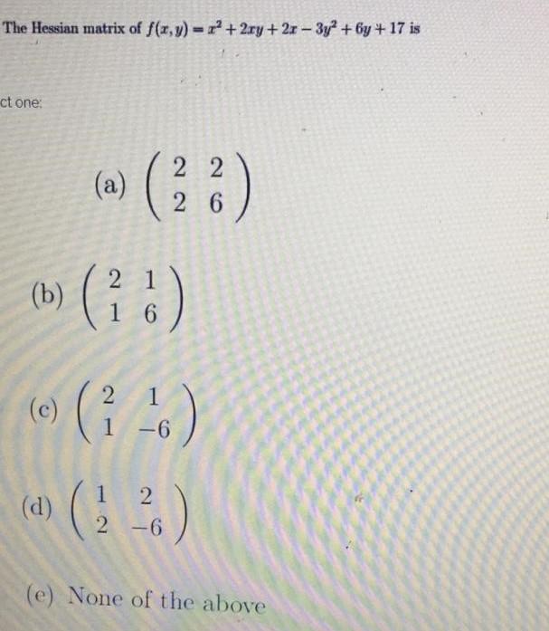 Solved The Hessian matrix of f(1,y) = r2 + 2xy + 2x - 3y2 + | Chegg.com
