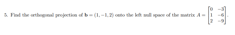 Solved 5. Find the orthogonal projection of b=(1,−1,2) onto | Chegg.com