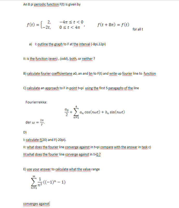 Solved An 8 pi periodic function F(t) is given by f(t) | Chegg.com