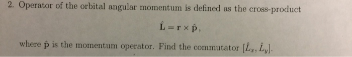 Solved 2. Operator of the orbital angular momentum is | Chegg.com