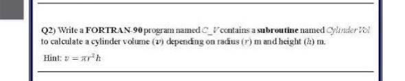 Solved Q2) Write a FORTRAN 90 program named_contains a | Chegg.com Solved Q2) Write a FORTRAN 90 program named_contains a | Chegg.com