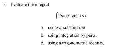 Solved 3. Evaluate the integral [2sinx+cosxdx a. using | Chegg.com