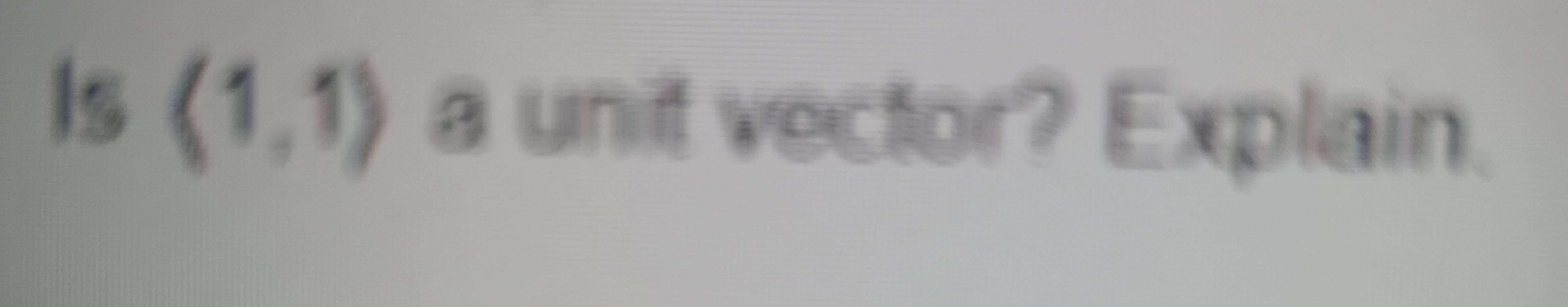 Solved Is a unit vector? Explain. | Chegg.com