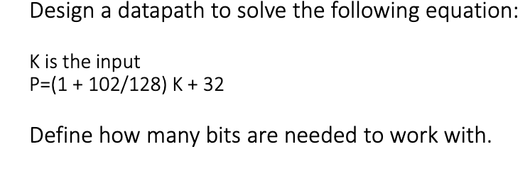 Solved Design a datapath to solve the following equation: K | Chegg.com