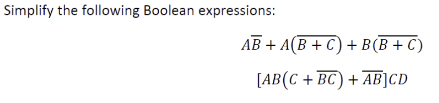 Solved Simplify the following Boolean expressions: AB + A(B | Chegg.com