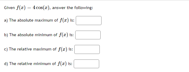 Solved Given f(x)=4cos(x), answer the following: a) The | Chegg.com
