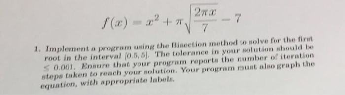 Solved Implement a program using the Bisection method to | Chegg.com