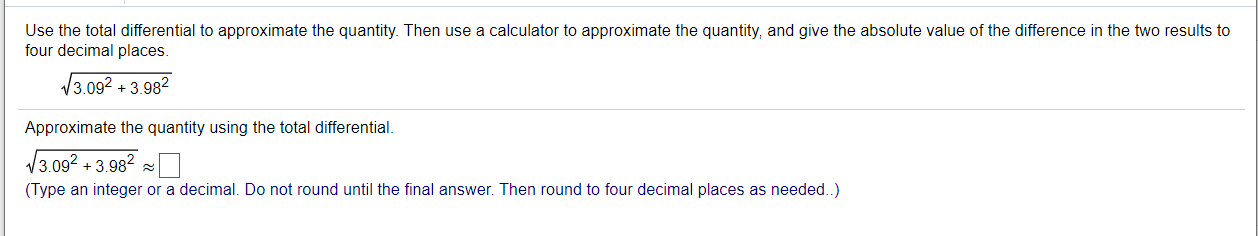 Solved Approximate the quantity using the total differential | Chegg.com