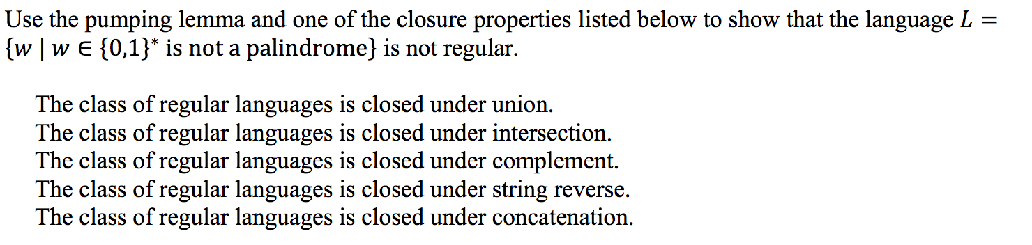 Solved Use the pumping lemma and one of the closure | Chegg.com