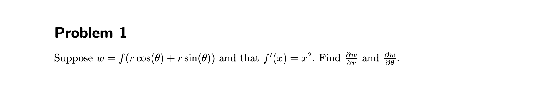 Solved Suppose w=f(rcos(θ)+rsin(θ)) and that f′(x)=x2. Find | Chegg.com