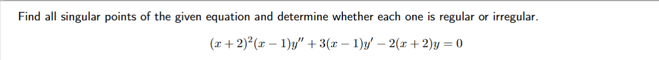 Solved Find all singular points of the given equation and | Chegg.com