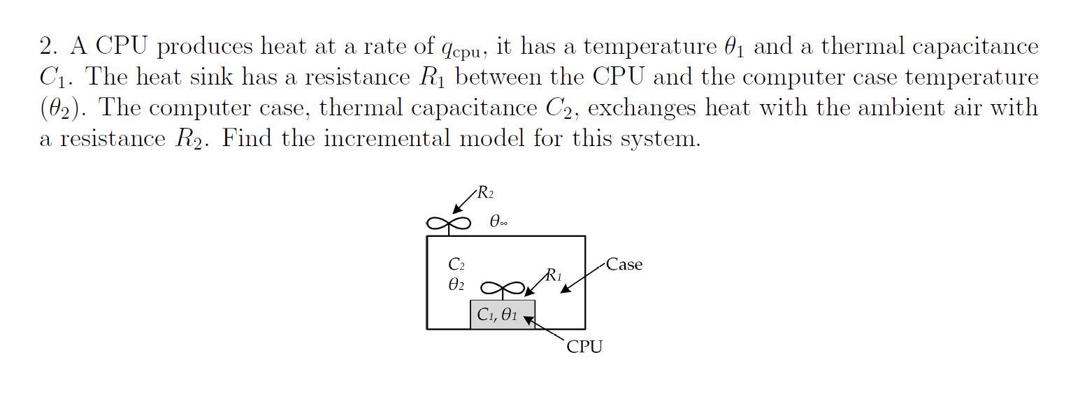 2. A CPU produces heat at a rate of qepu, it has a | Chegg.com